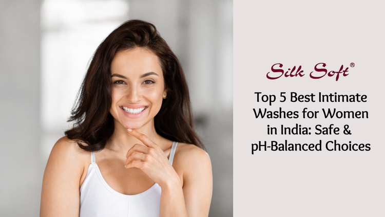 Top 5 Intimate Washes for Women in India – 2025 Picks – Silk Soft
